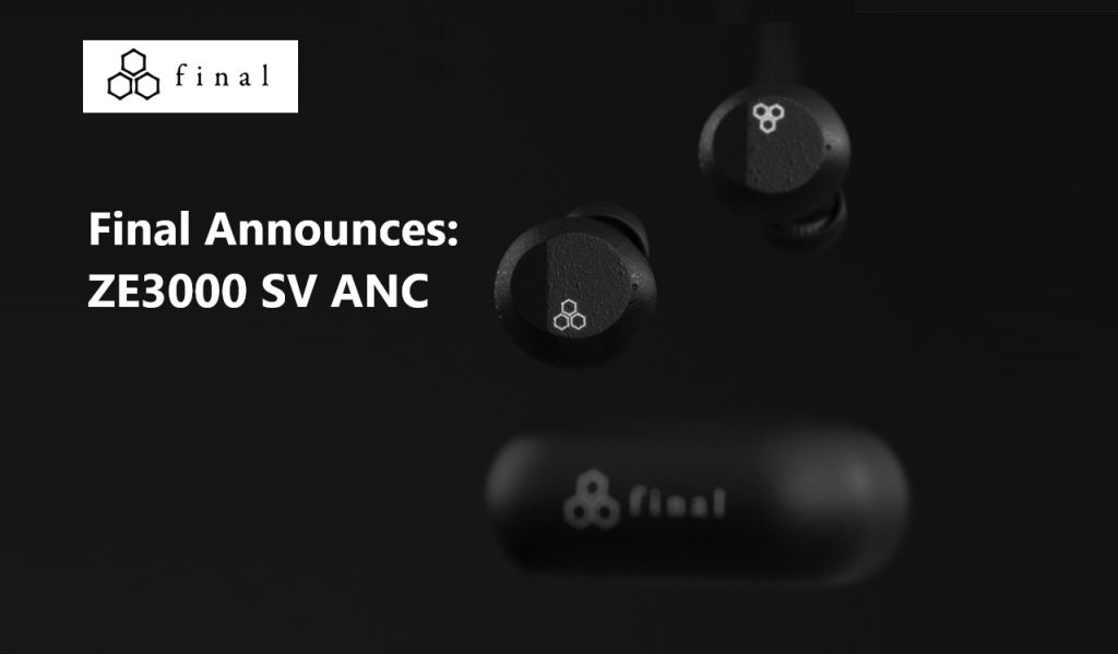 Final Announces: ZE3000 SV with Advanced Features and Audiophile-Grade ...